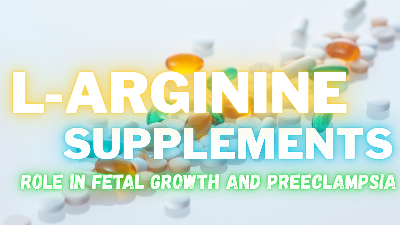 L-ARGININE-Role in fetal growth and preeclampsia👩‍🍼| Unlock Medicines